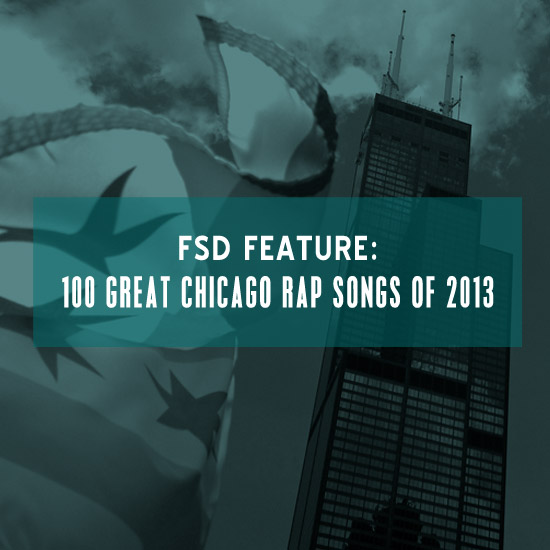 FSD Feature: 100 Great Chicago Rap Songs Of 2013 – Fake Shore Drive® FSD Feature: 100 Great Chicago Rap Songs Of 2013 – Fake Shore Drive®